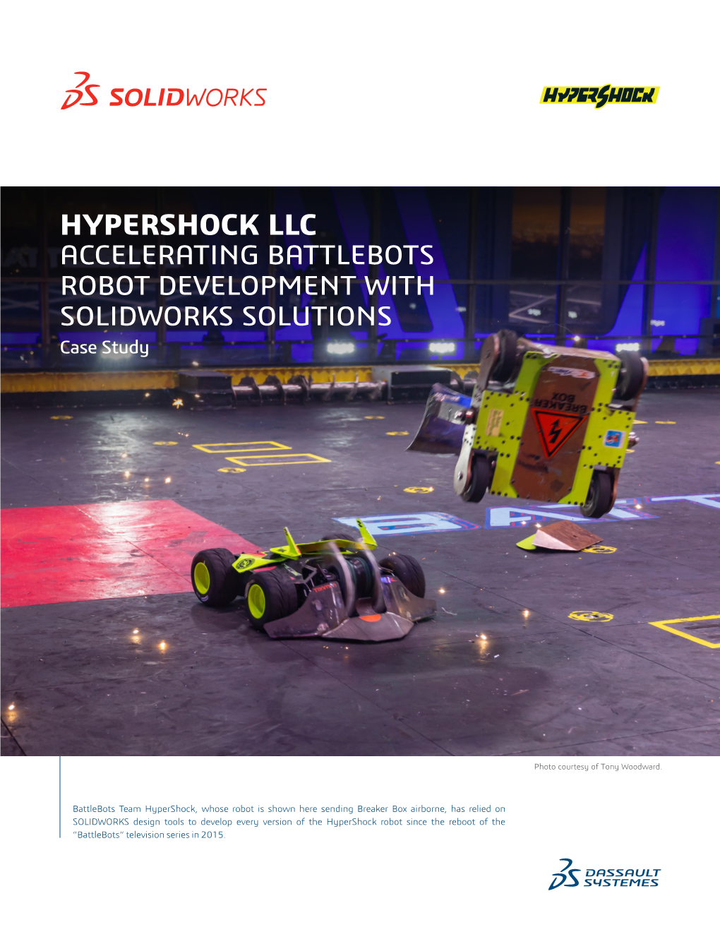 HYPERSHOCK LLC ACCELERATING BATTLEBOTS ROBOT DEVELOPMENT with SOLIDWORKS SOLUTIONS Case Study ...